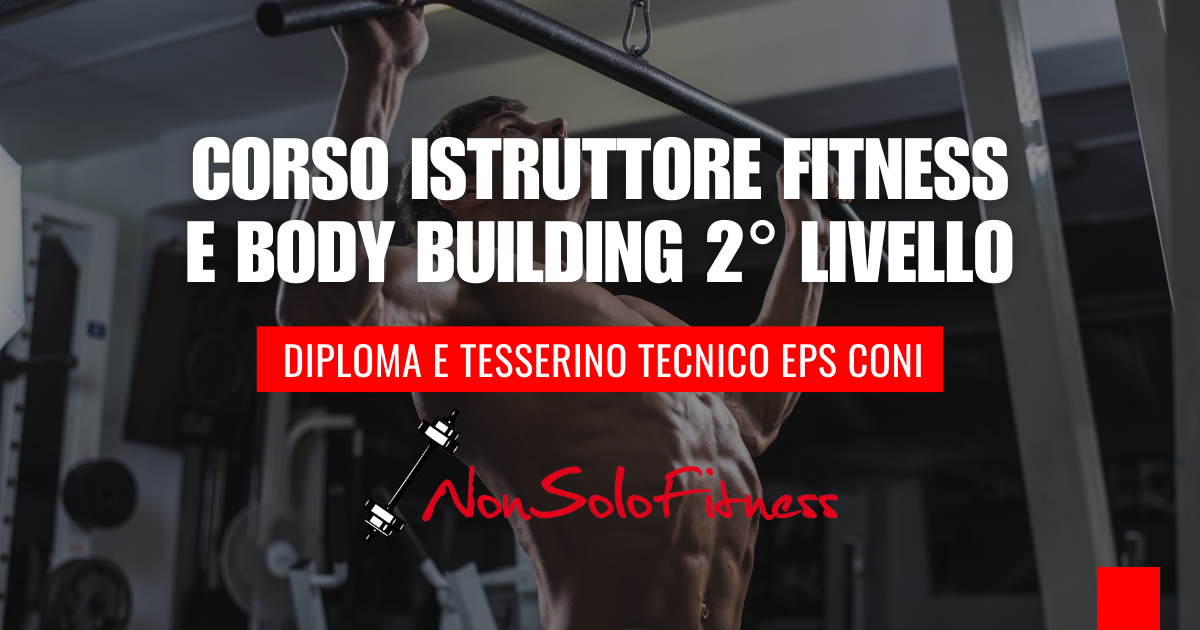 Corso Istruttore Fitness e Body Building - II livello